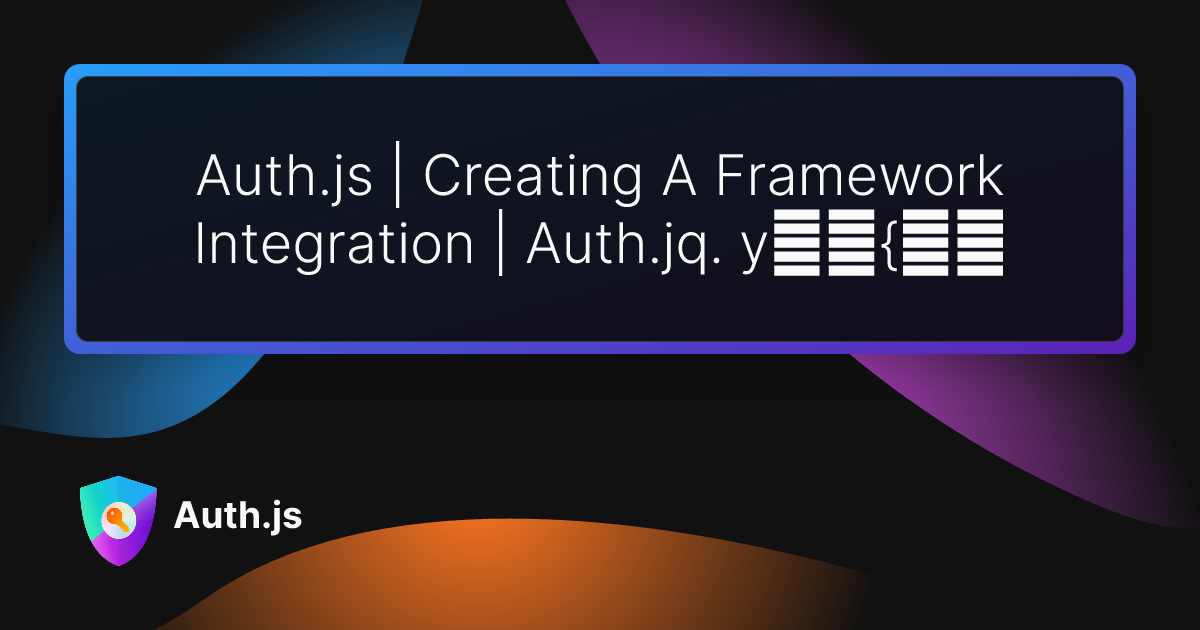 Authjs Creating A Framework Integration Authjs中文网 4051
