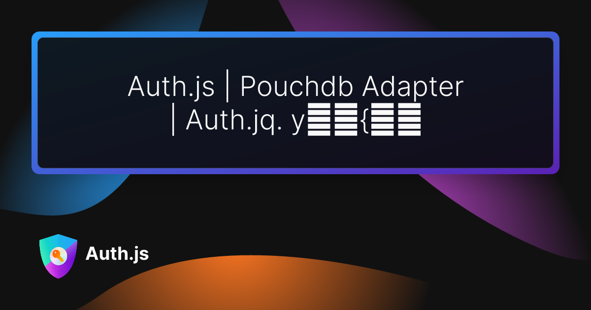 Authjs Pouchdb Adapter Authjs中文网 4527